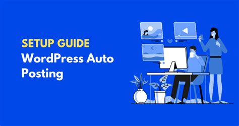 Setup Guide For WordPress Auto Posting Wordkraft