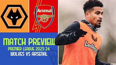 Wolves Vs Arsenal Match Preview Premier League 202324