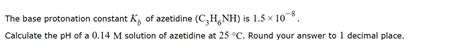 Solved The Base Protonation Constant Kb ﻿of Azetidine
