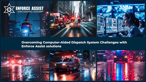 Overcoming Computer Aided Dispatch System Challenges With Enforce Assist Solutions Enforce