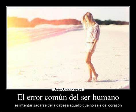 El Error N Del Ser Humano Desmotivaciones