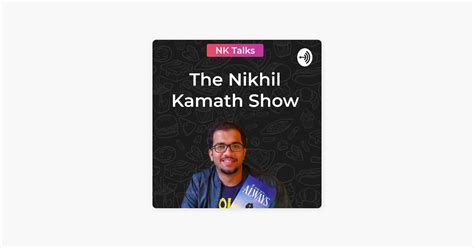 Nk Talks The Nikhil Kamath Show En Apple Podcasts