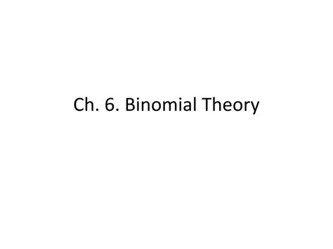 Ppt Ch 6 Binomial Theory Powerpoint Presentation Free Download
