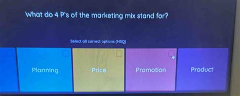 Solved What Do 4 Ps Of The Marketing Mix Stand For Select All