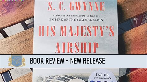 Book Review His Majestys Airship By S C Gwynne New Release Youtube