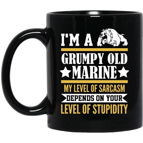 Im A Grumpy Old Marine My Level Of Sarcasm Depends Mug Oz Mugartshop