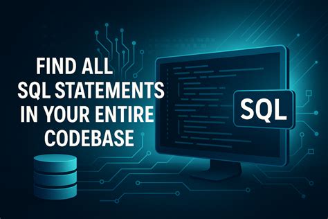 Hidden Queries Big Impact Find Every Sql Statement In Your Codebase