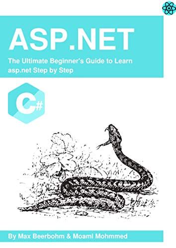 ASP NET The Ultimate Beginner S Guide To Learn Asp Net Step By Step By Max Beerbohm Goodreads