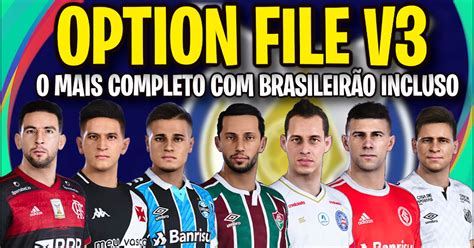 Pes Vício BR PES OPTION FILE COMPLETO C BRASILEIRÃO BUNDESLIGA SELEÇÕES ª DIV