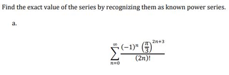 Solved Find The Exact Value Of The Series By Recognizin