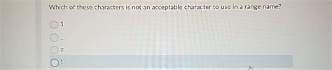 Solved Which Of These Characters Is Not An Acceptable