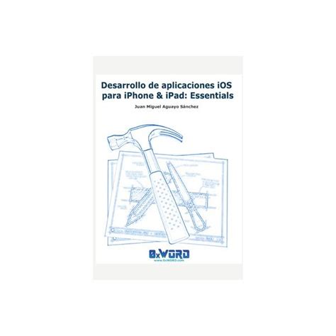 Desarrollo De Aplicaciones Ios Para Iphone And Ipad Essentials