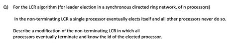 Solved Q For The Lcr Algorithm For Leader Election In A