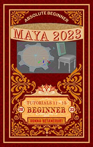 Absolute Beginner Maya® 2023 3d Modeling Beginner Tutorials 11 15