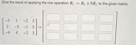 solved give the result of applying the row operation