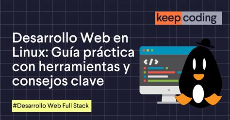 Desarrollo Web En Linux Guía Paso A Paso 2025 Keepcoding