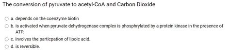 SOLVED The Conversion Of Pyruvate To Acetyl CoA And Carbon Dioxide Depends On The Coenzyme