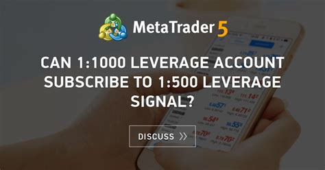 Can 11000 Leverage Account Subscribe To 1500 Leverage Signal