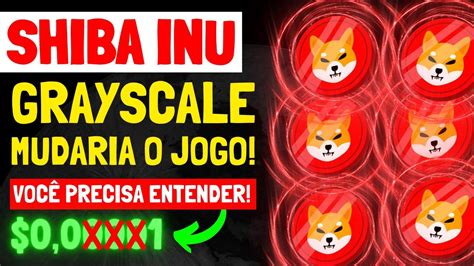 SHIBA INU URGENTE GRAYSCALE ESTÁ DE OLHO O IMPACTO DISSO SERIA