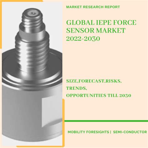 Global Iepe Force Sensor Market 2022 2030