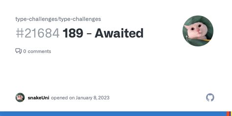 189 Awaited · Issue 21684 · Type Challengestype Challenges · Github