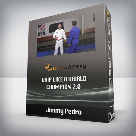 Jimmy Pedro Grip Like A World Champion 20 Wisdom Library Training