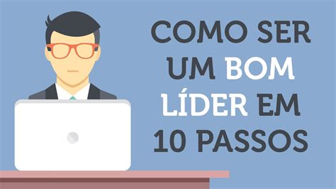 Como ser um bom líder em 10 passos YouTube