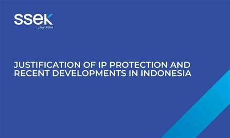 Justification Of Ip Protection And Recent Developments In Indonesia