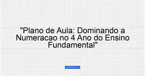 plano de aula dominando a numeração no 4º ano do ensino fundamental