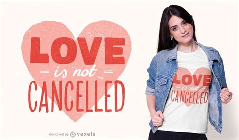 Love Is Not Cancelled T Shirt Design Ad Cancelled Shirt Design