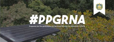 Ufopa Abre Processo Seletivo Para Mestrado Em Recursos Naturais Da