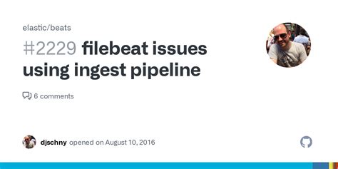 Filebeat Issues Using Ingest Pipeline · Issue 2229 · Elasticbeats