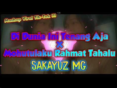 DjDi Dunia Ini Tenang Aja X Mohutulaku Rahmat Tahalu Sakayuz MG
