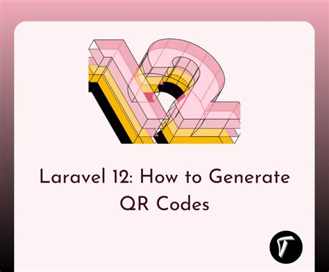 Laravel How To Generate Qr Codes A Step By Step Guide