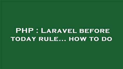 Php Laravel Before Today Rule How To Do Youtube