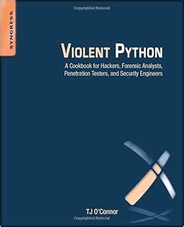 Violent Python A Cookbook For Hackers Forensic Analysts Penetration Testers And Security