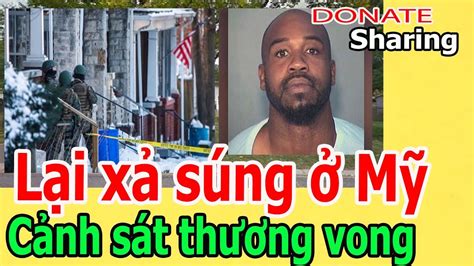 L ạ i x ả s ú ng ở M ỹ C ả nh s á t th ư ơ ng v o ng Donate Sharing YouTube