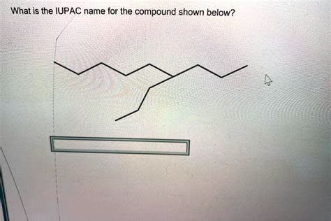 Solved What Is The Iupac Name For The Compound Shown Below