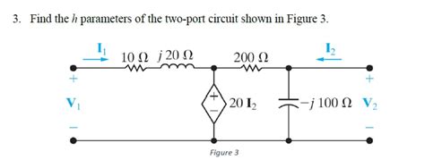 answered 3 find the h parameters of the… bartleby