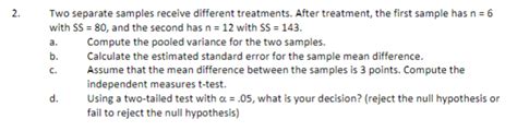 Solved Two Separate Samples Receive Different Treatments Chegg