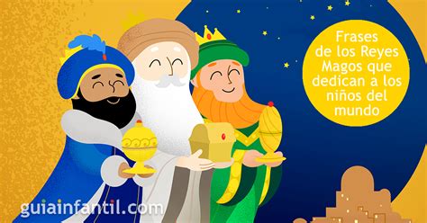 Dedicatoria De Los Reyes Magos A Un Niño Frases De Reyes Magos Para Niños