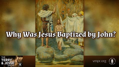12 Feb 24 The Terry Jesse Show Why Was Jesus Baptized By John