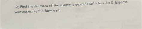 Solved Find the solutions of the quadratic equation x² x Chegg com