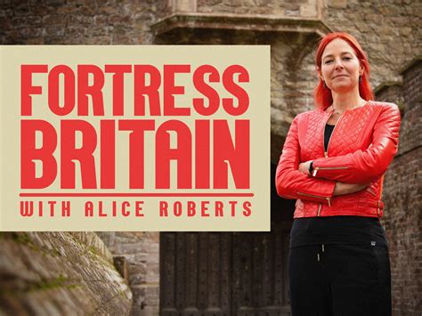 Prime Video Fortress Britain With Alice Roberts