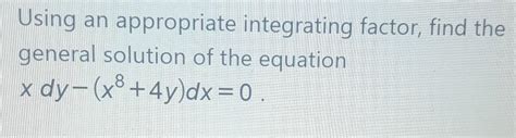 solved using an appropriate integrating factor find the