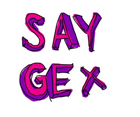 Say Gex In 3d Text Drawception
