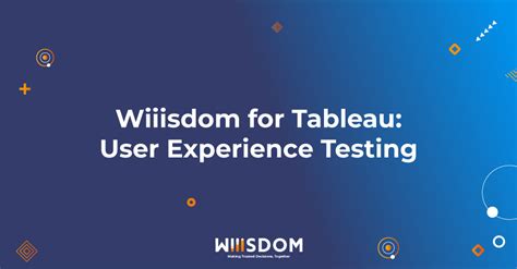 User Experience Testing For Tableau Software