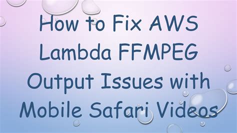 How To Fix Aws Lambda Ffmpeg Output Issues With Mobile Safari Videos Youtube
