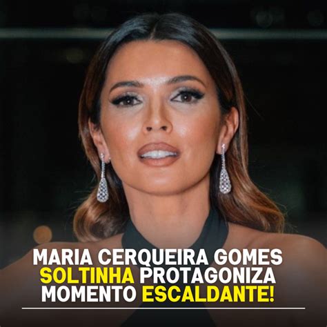 Maria Cerqueira Gomes Soltinha Protagoniza Momento Escaldante Ja Sabias