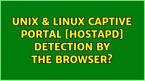 Unix Linux Captive Portal HostApd Detection By The Browser 2